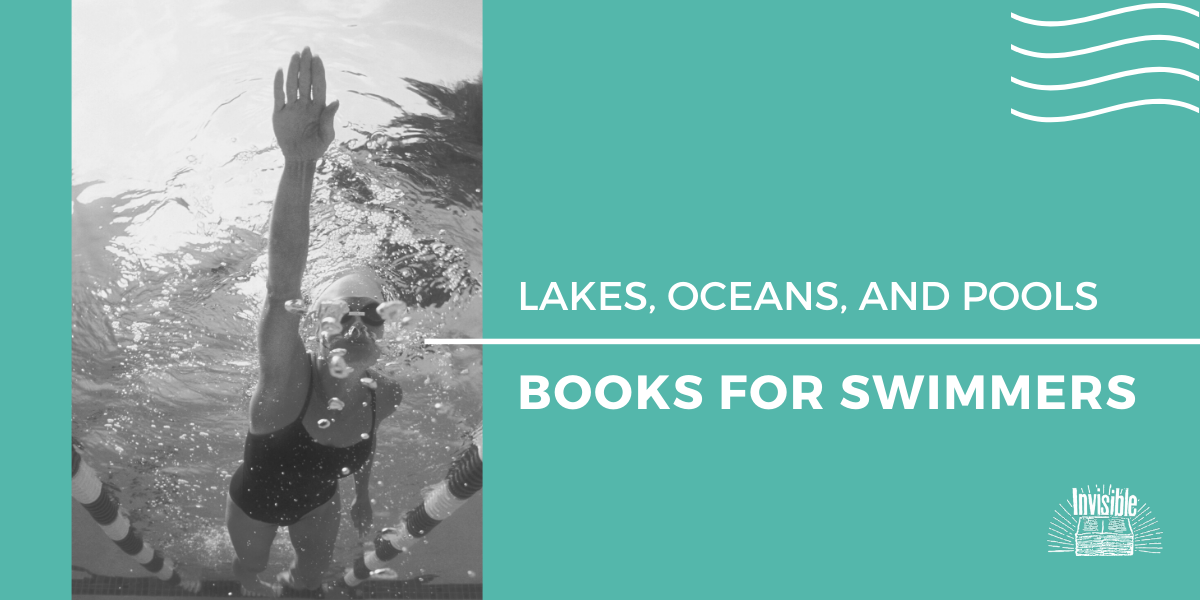 Lakes, Oceans, and Pools: Books for Swimmers · Invisible Publishing